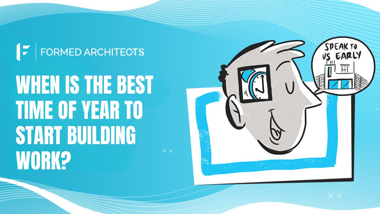 When Is the Best Time of Year to Start Building Work?